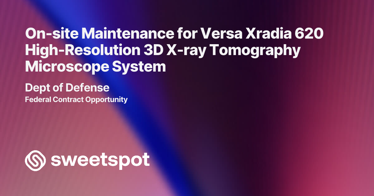 On-site Maintenance for Versa Xradia 620 High-Resolution 3D X-ray ...