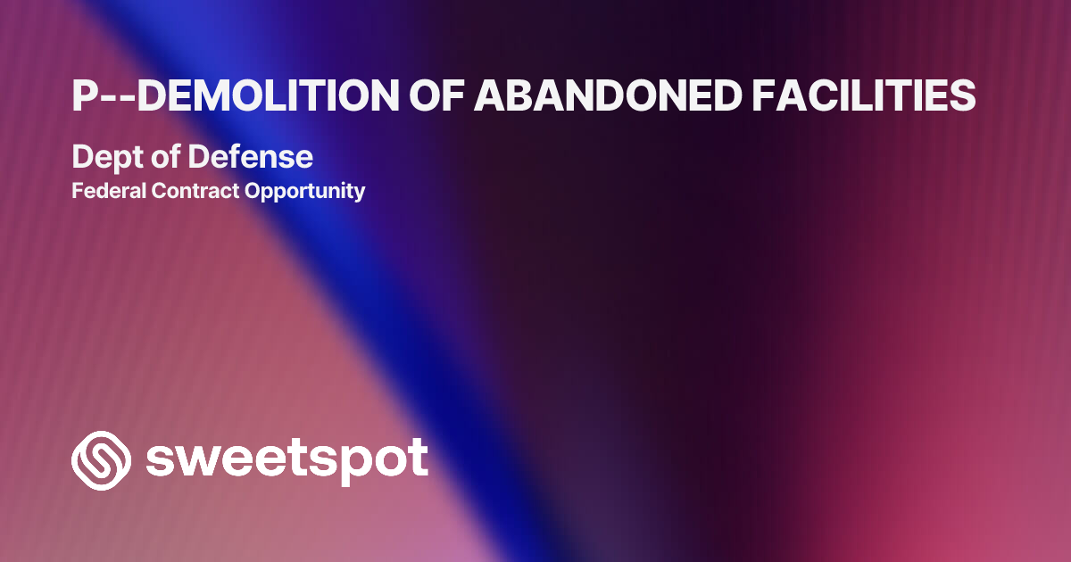 P--DEMOLITION OF ABANDONED FACILITIES