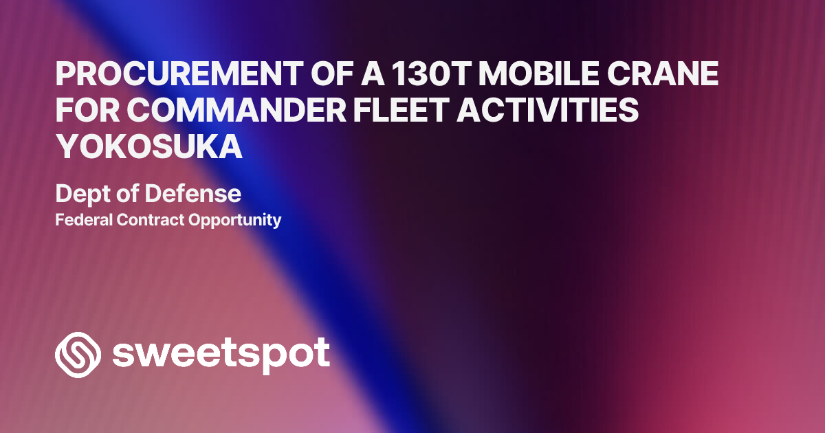 PROCUREMENT OF A 130T MOBILE CRANE FOR COMMANDER FLEET ACTIVITIES YOKOSUKA