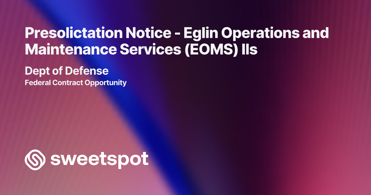 Presolictation Notice - Eglin Operations and Maintenance Services (EOMS ...