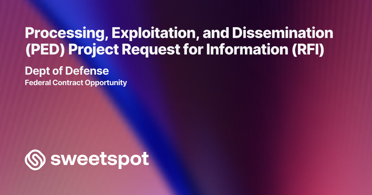 Processing, Exploitation, and Dissemination (PED) Project Request for Information (RFI)