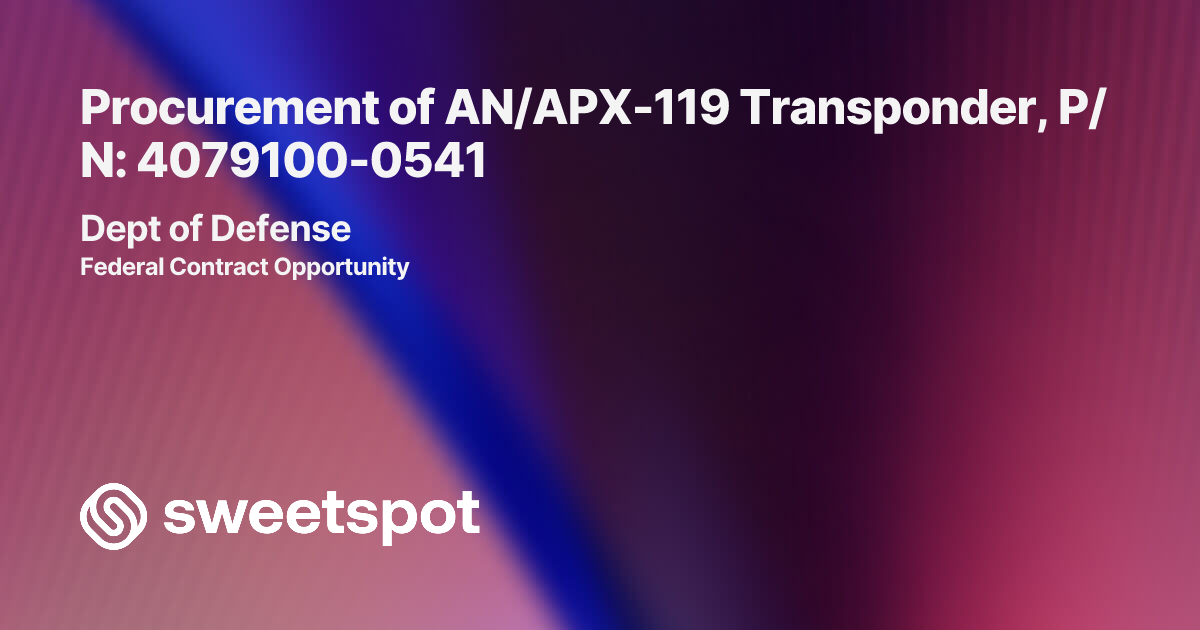 Procurement of AN/APX-119 Transponder, P/N: 4079100-0541