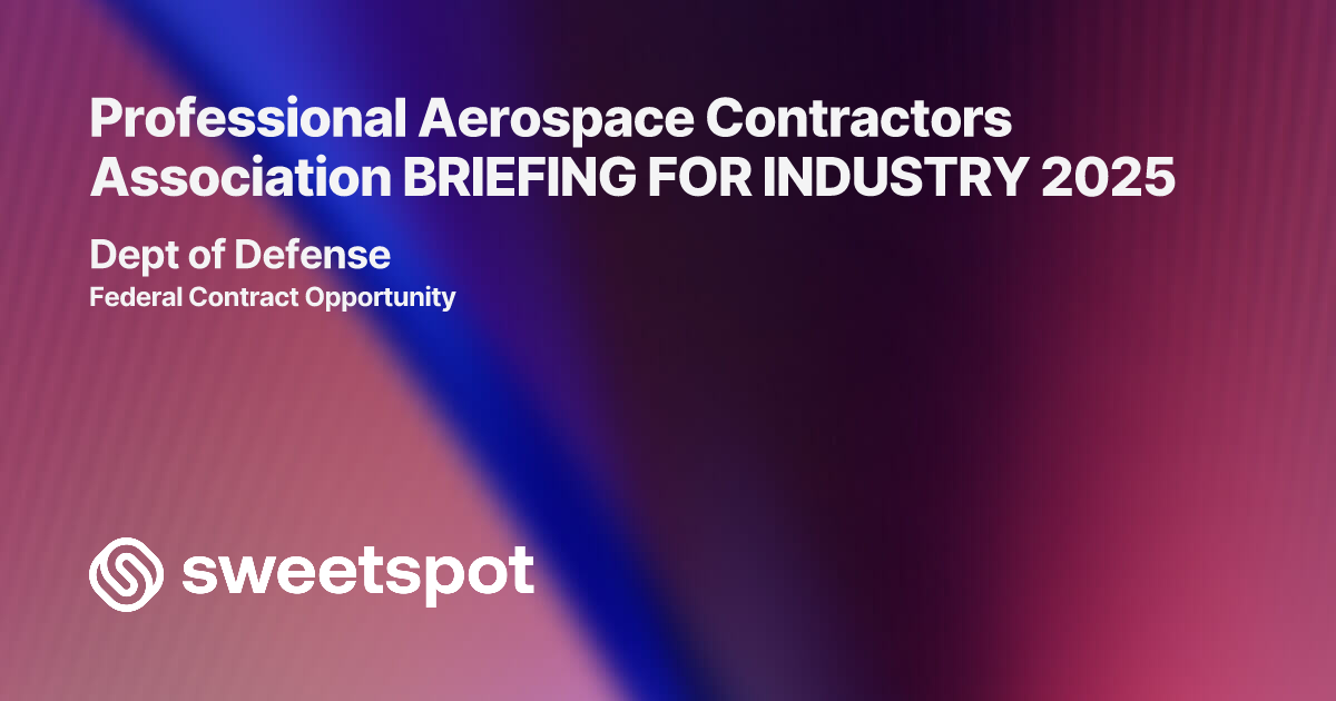 Professional Aerospace Contractors Association BRIEFING FOR INDUSTRY 2025