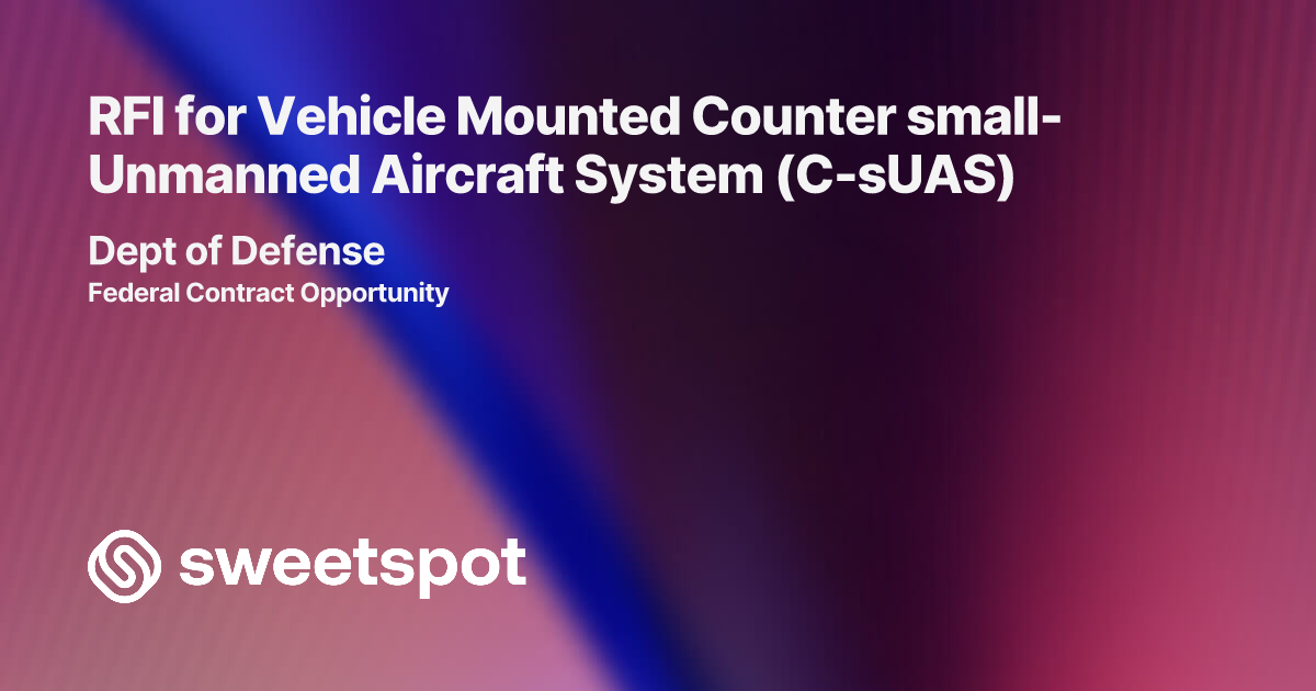 RFI for Vehicle Mounted Counter small-Unmanned Aircraft System (C-sUAS)