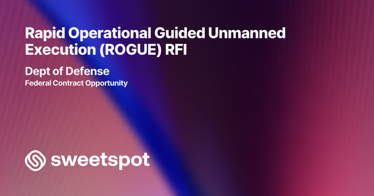 Rapid Operational Guided Unmanned Execution (ROGUE) RFI