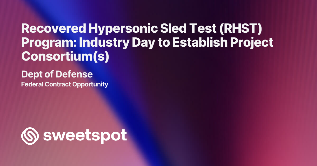 Recovered Hypersonic Sled Test (RHST) Program: Industry Day to ...
