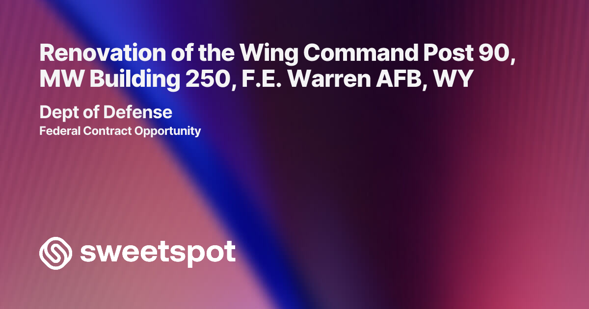 Renovation of the Wing Command Post 90, MW Building 250, F.E. Warren ...