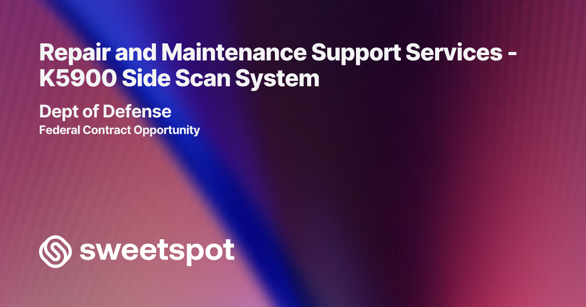 Repair and Maintenance Support Services - K5900 Side Scan System