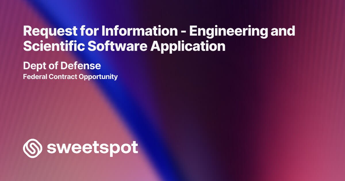 Request for Information - Engineering and Scientific Software Application