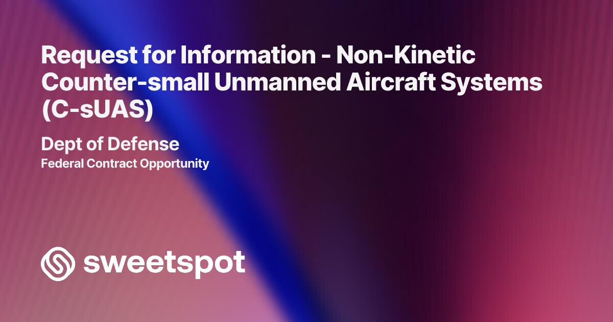Request for Information - Non-Kinetic Counter-small Unmanned Aircraft ...