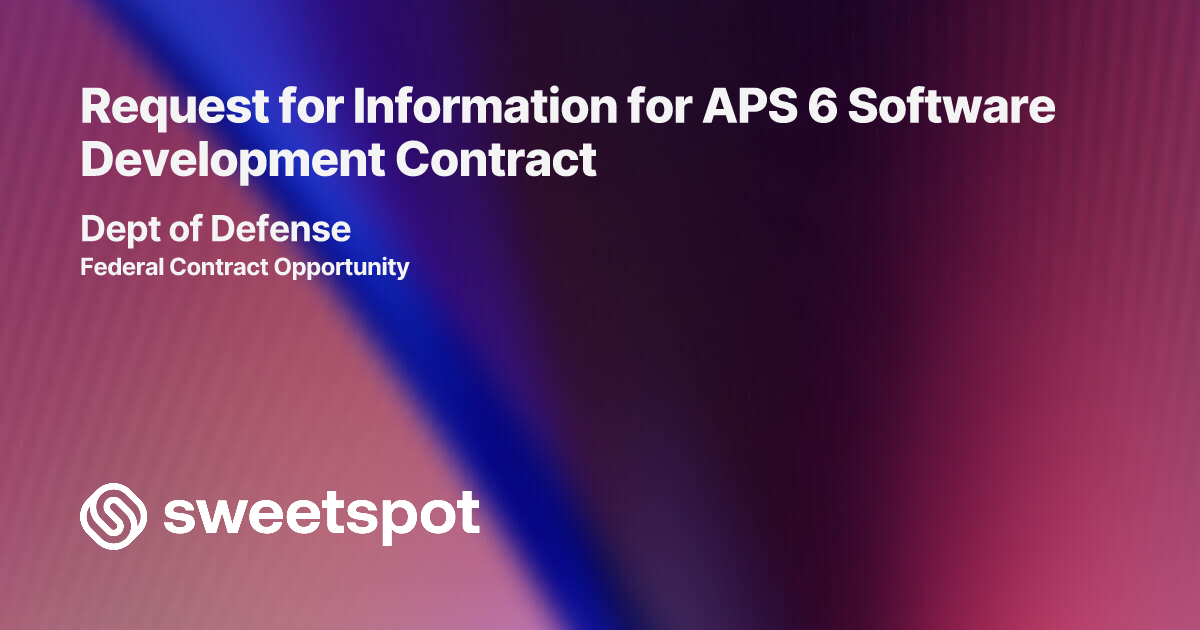 Request for Information for APS 6 Software Development Contract