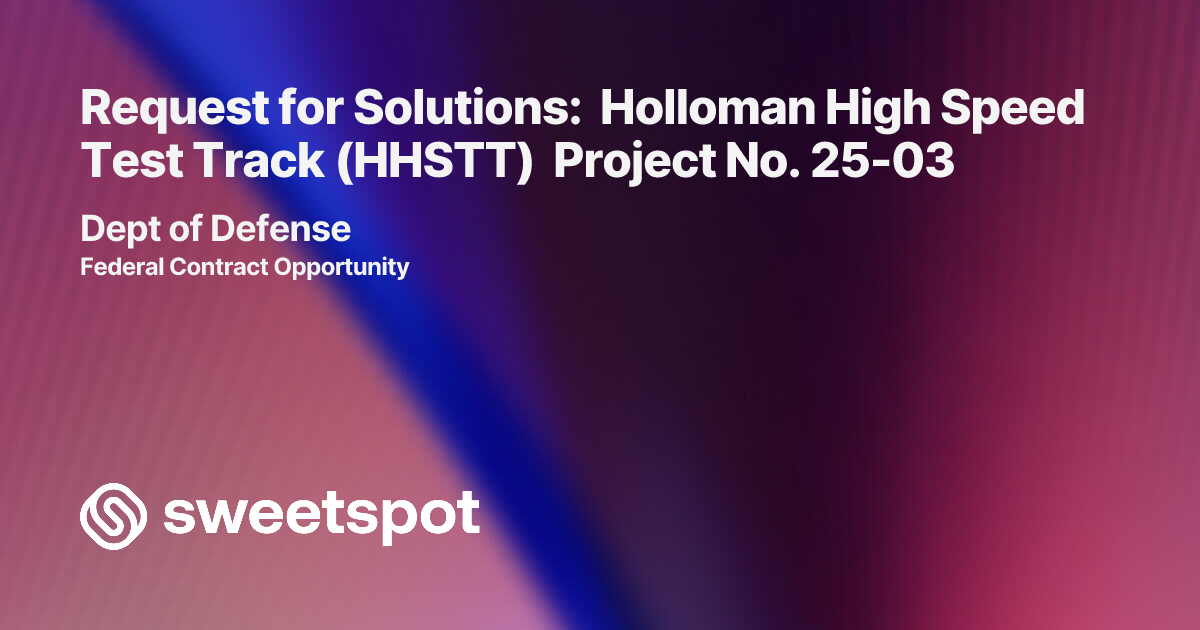 Request for Solutions: Holloman High Speed Test Track (HHSTT) Project ...