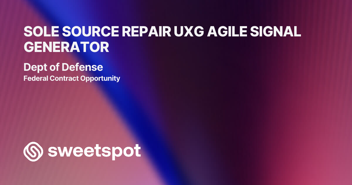 SOLE SOURCE REPAIR UXG AGILE SIGNAL GENERATOR