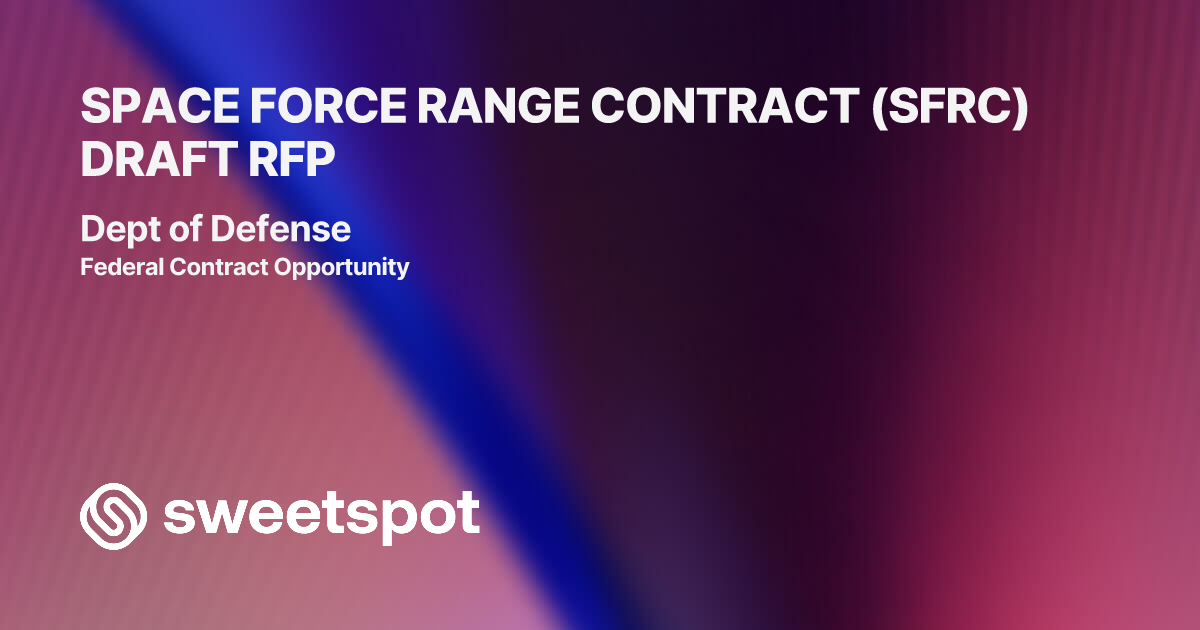 SPACE FORCE RANGE CONTRACT (SFRC) DRAFT RFP