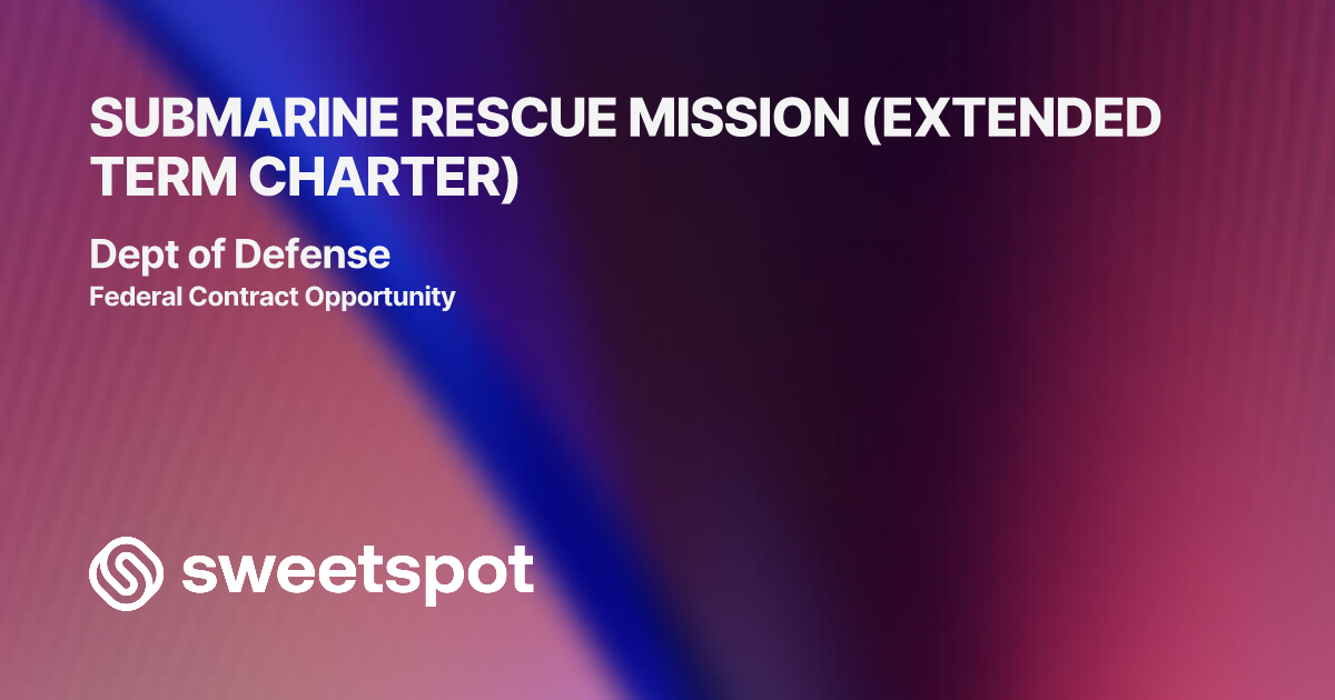 SUBMARINE RESCUE MISSION (EXTENDED TERM CHARTER)