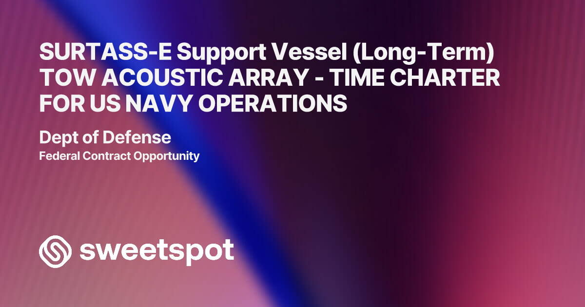 SURTASS-E Support Vessel (Long-Term) TOW ACOUSTIC ARRAY - TIME CHARTER ...