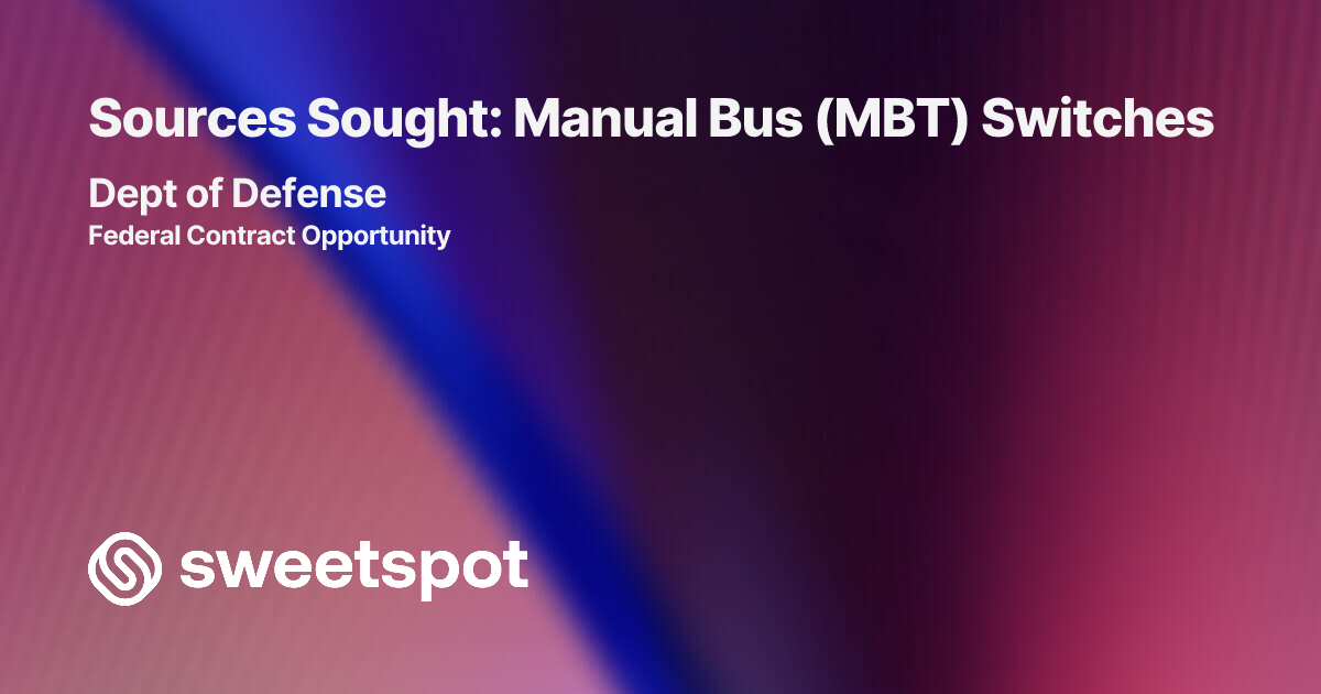 Sources Sought: Manual Bus (MBT) Switches