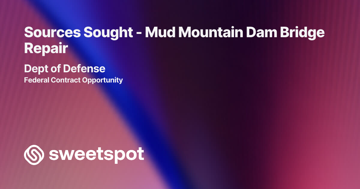 Sources Sought - Mud Mountain Dam Bridge Repair