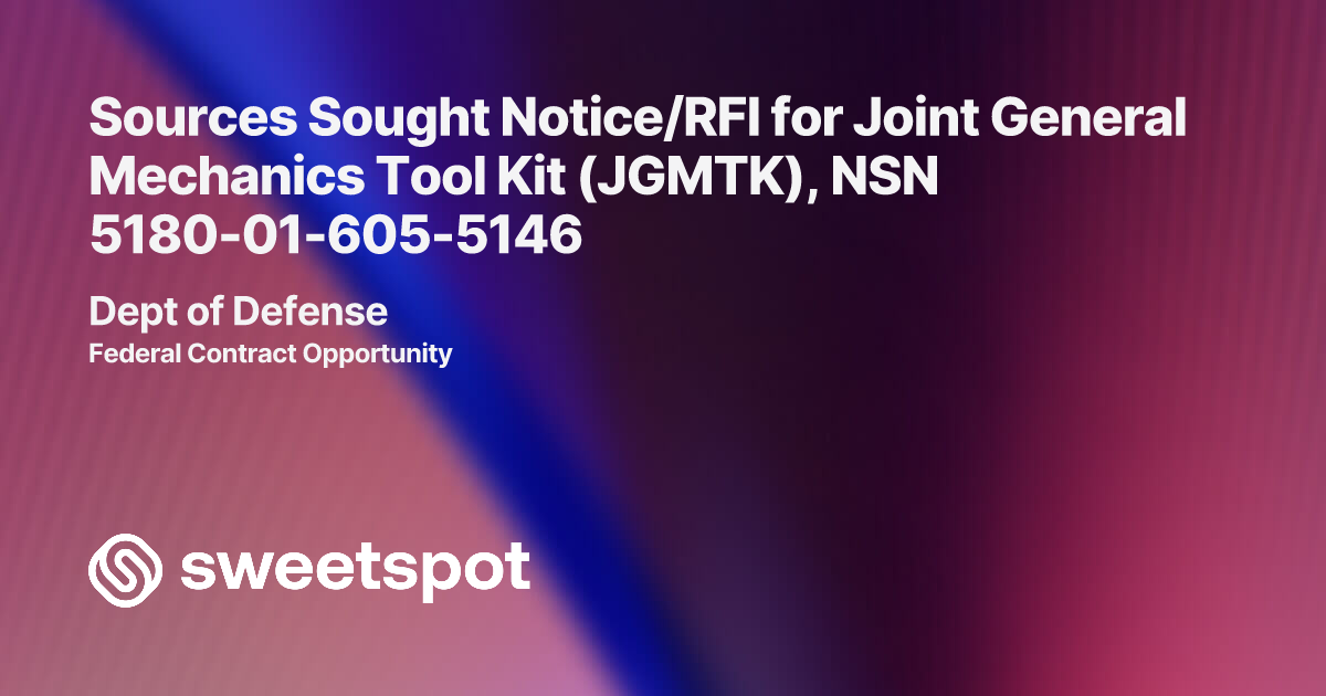 Sources Sought Notice/RFI for Joint General Mechanics Tool Kit (JGMTK ...