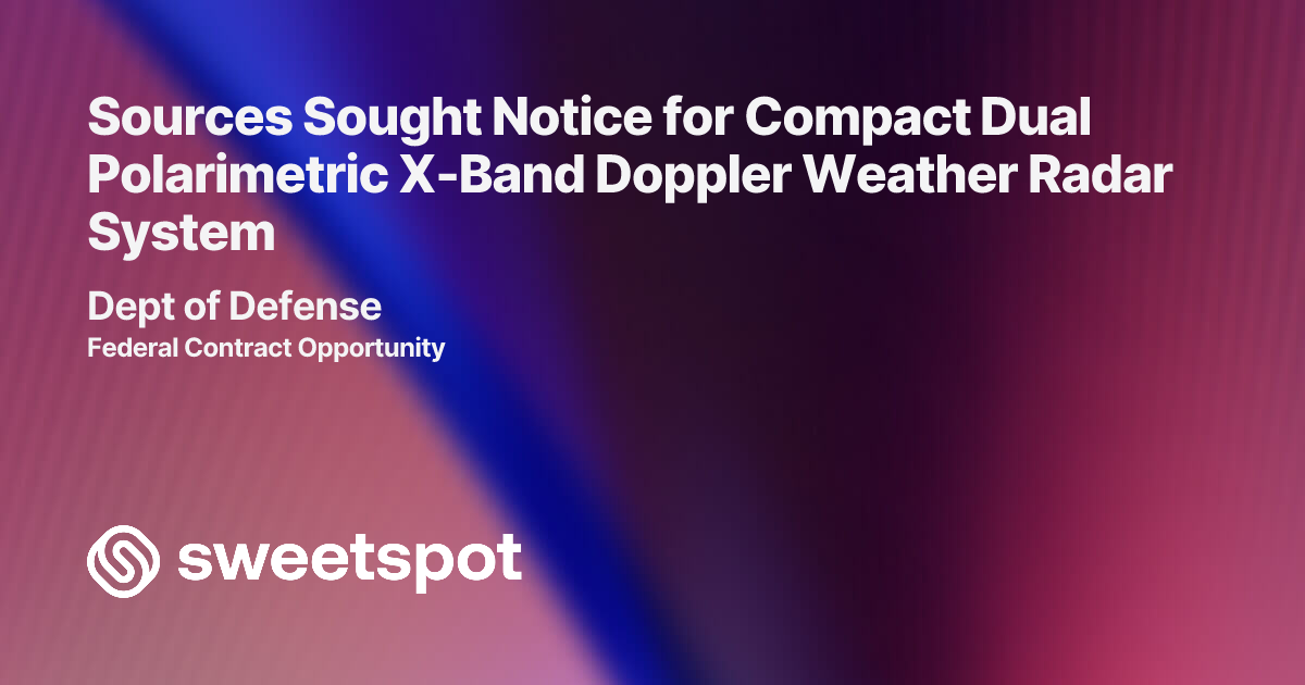 Sources Sought Notice for Compact Dual Polarimetric X-Band Doppler ...