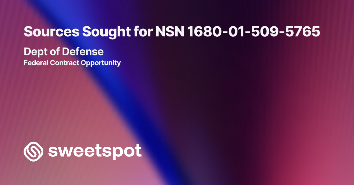 Sources Sought for NSN 1680-01-509-5765