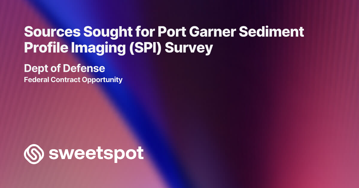 Sources Sought for Port Garner Sediment Profile Imaging (SPI) Survey