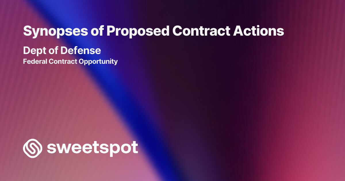 Synopses of Proposed Contract Actions