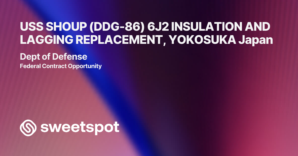 USS SHOUP (DDG-86) 6J2 INSULATION AND LAGGING REPLACEMENT, YOKOSUKA Japan