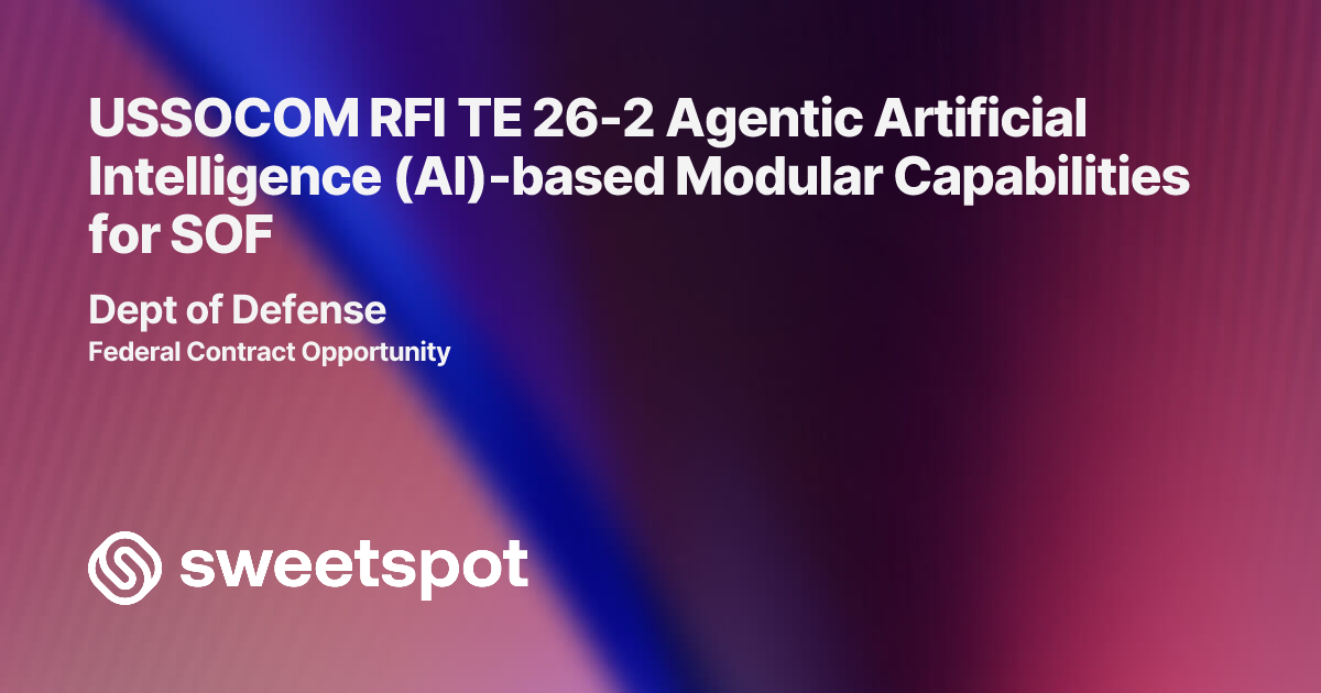 USSOCOM RFI TE 26-2 Agentic Artificial Intelligence (AI)-based Modular ...