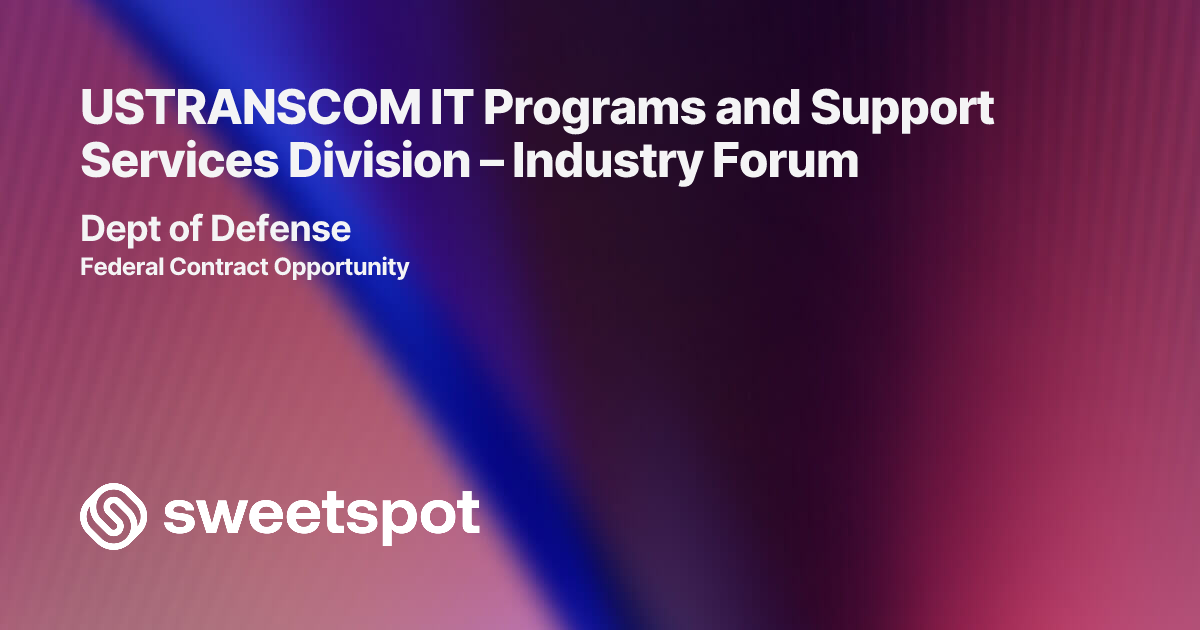 USTRANSCOM IT Programs and Support Services Division – Industry Forum