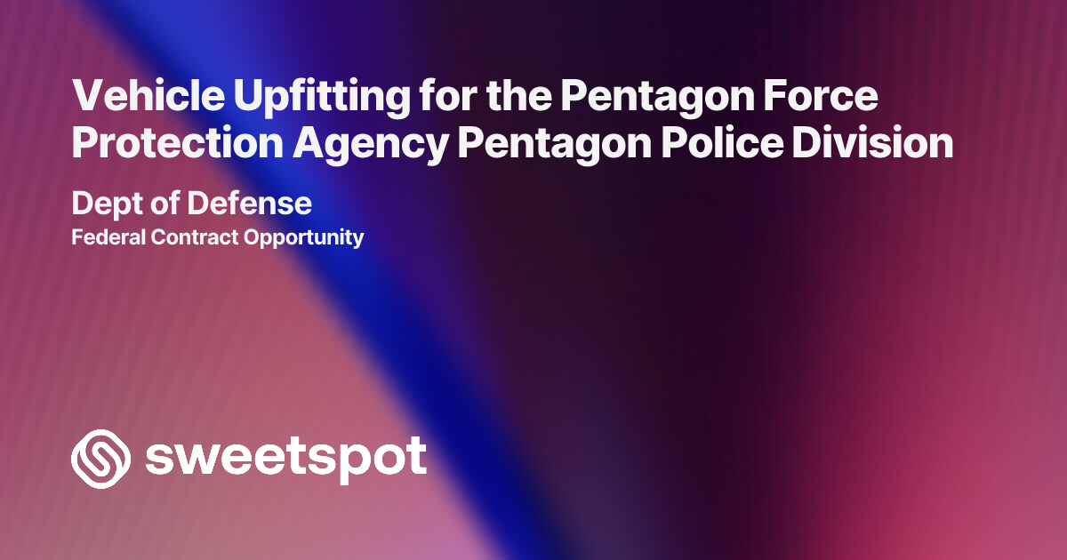 Vehicle Upfitting for the Pentagon Force Protection Agency Pentagon ...