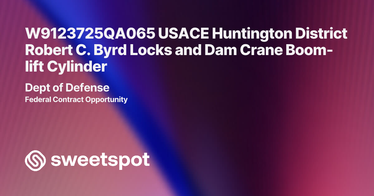 W9123725QA065 USACE Huntington District Robert C. Byrd Locks and Dam ...