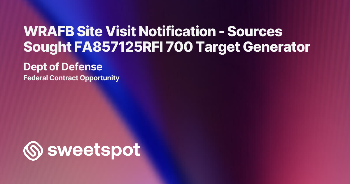 WRAFB Site Visit Notification - Sources Sought FA857125RFI 700 Target ...