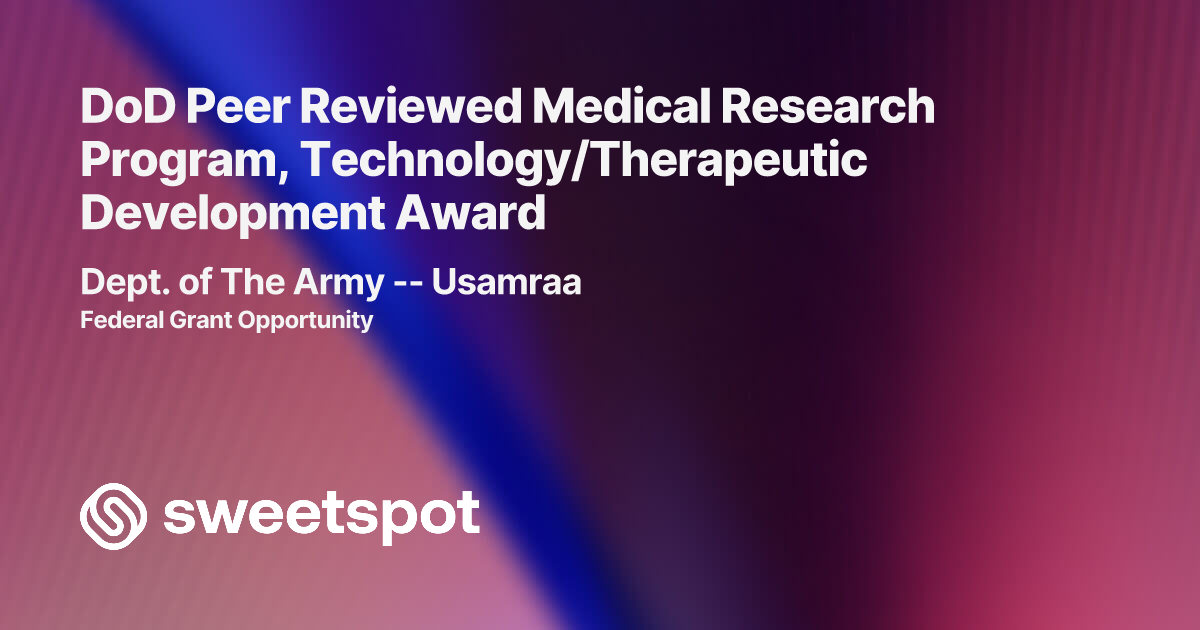 DoD Peer Reviewed Medical Research Program, Technology/Therapeutic ...