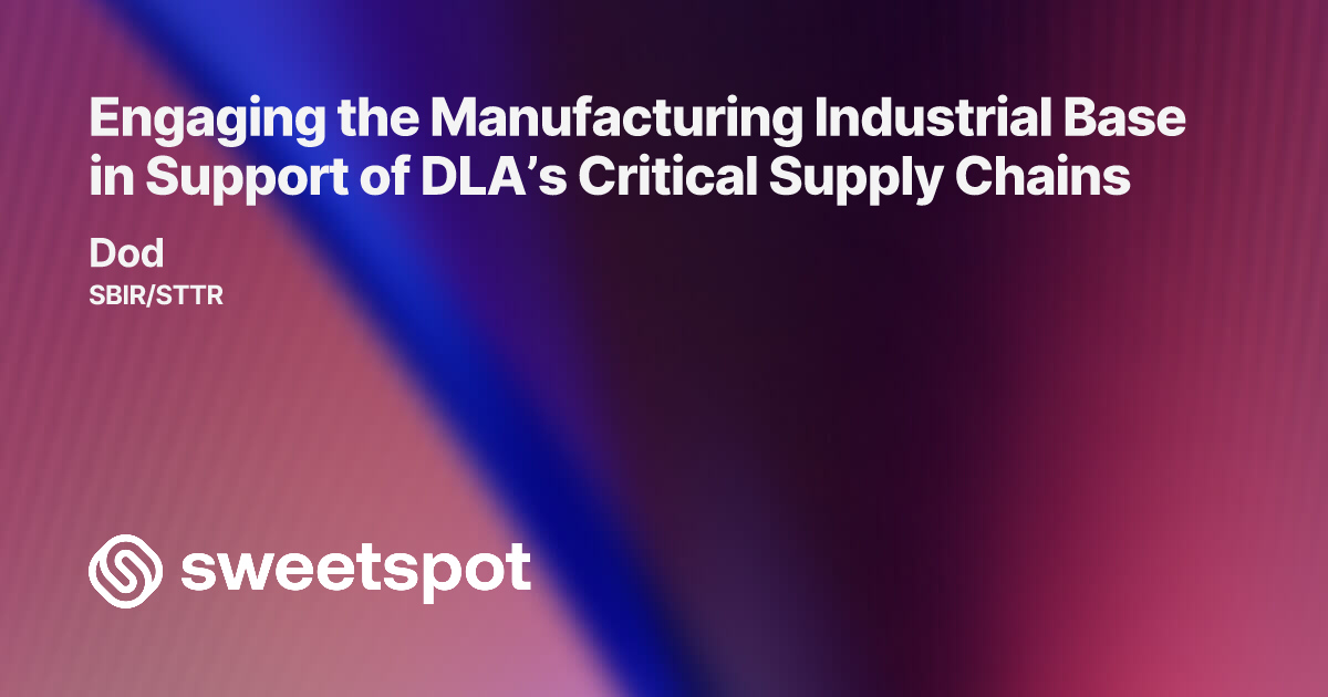 Engaging the Manufacturing Industrial Base in Support of DLA’s Critical Supply Chains