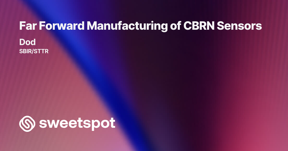 Far Forward Manufacturing of CBRN Sensors
