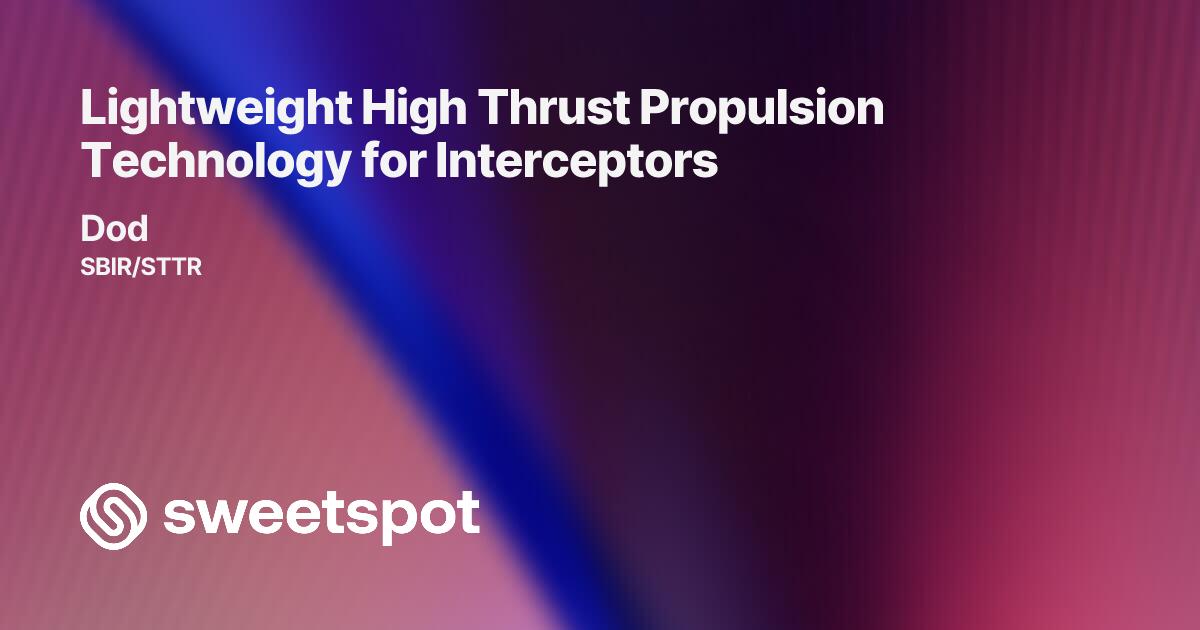 Lightweight High Thrust Propulsion Technology for Interceptors