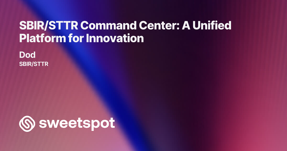 SBIR/STTR Command Center: A Unified Platform for Innovation