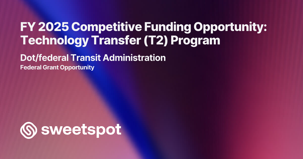 FY 2025 Competitive Funding Opportunity: Technology Transfer (T2) Program