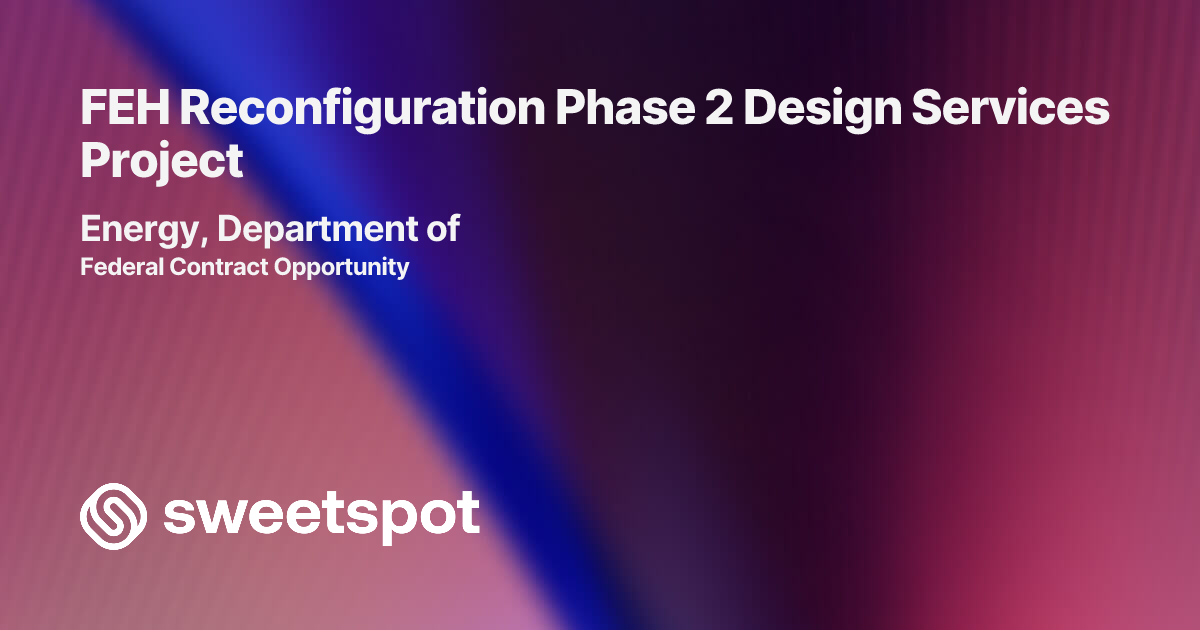 FEH Reconfiguration Phase 2 Design Services Project