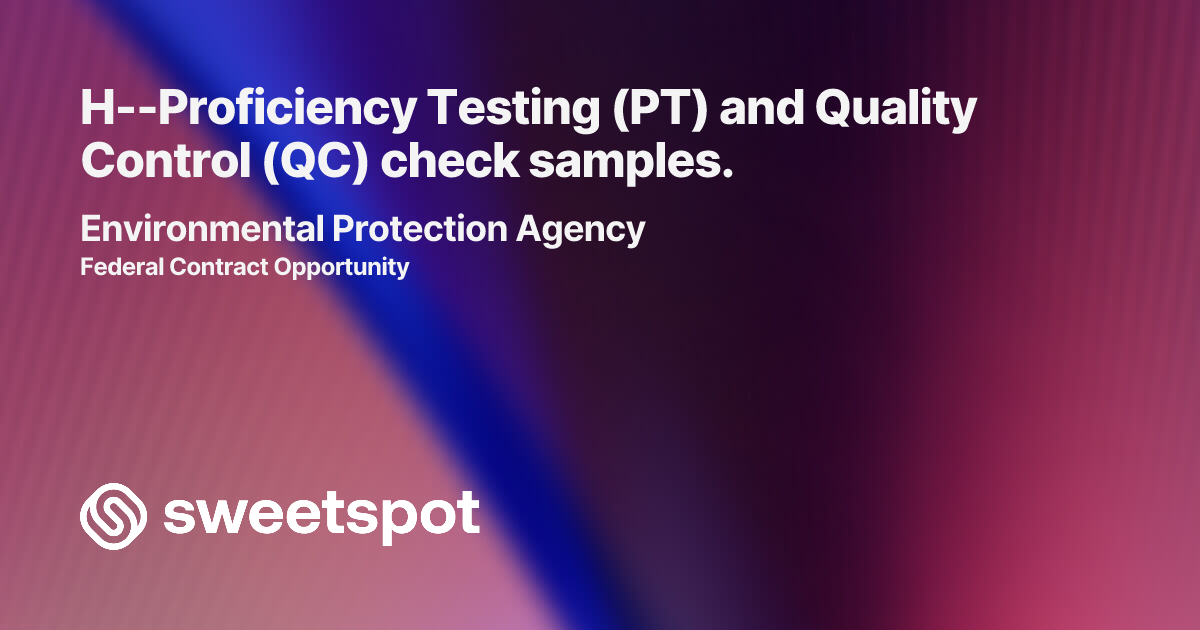 H--Proficiency Testing (PT) and Quality Control (QC) check samples.