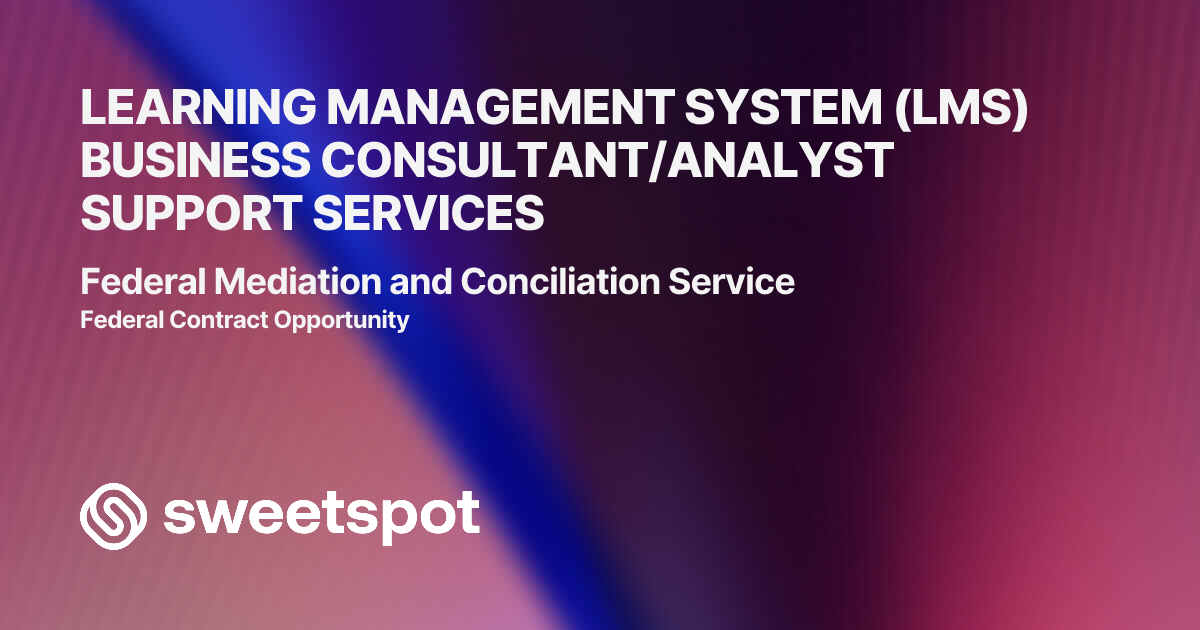 LEARNING MANAGEMENT SYSTEM (LMS) BUSINESS CONSULTANT/ANALYST SUPPORT ...