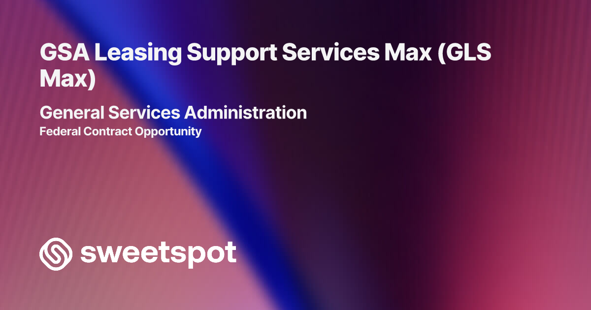 GSA Leasing Support Services Max (GLS Max)