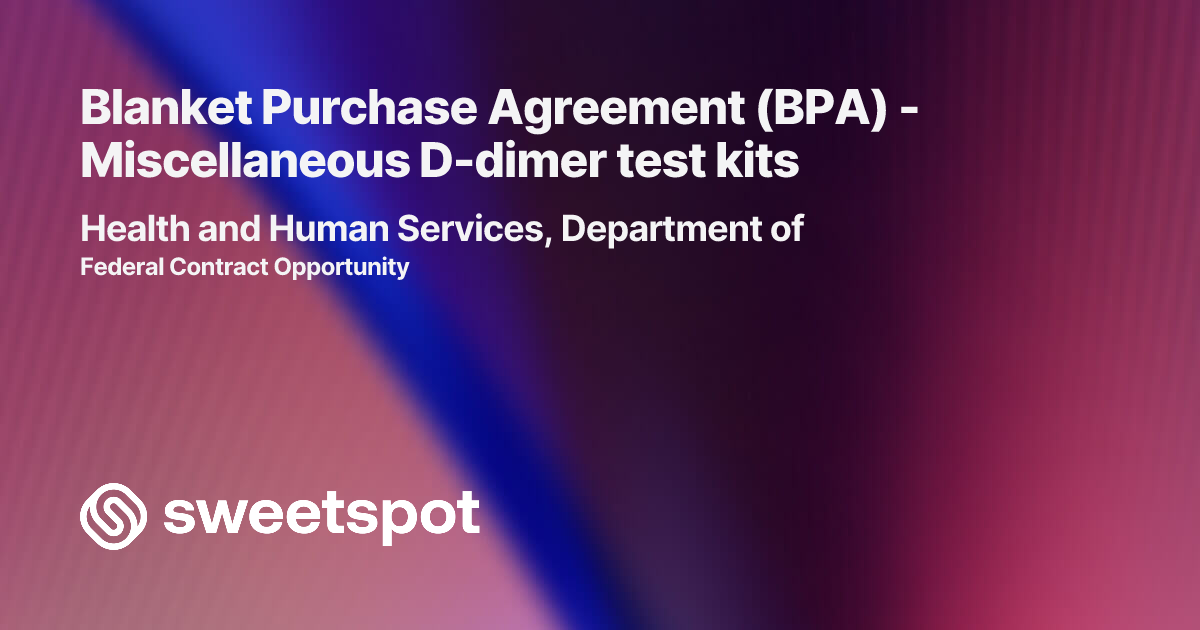 Blanket Purchase Agreement (BPA) - Miscellaneous D-dimer test kits