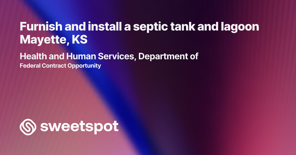 Furnish and install a septic tank and lagoon Mayette, KS