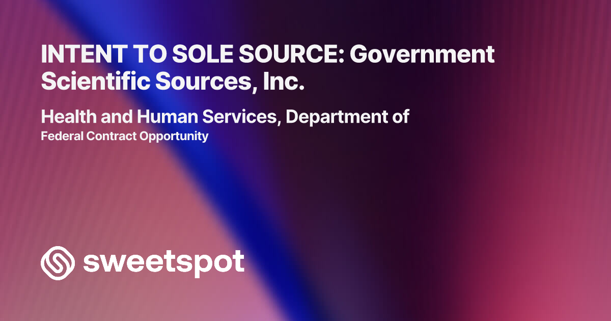 INTENT TO SOLE SOURCE: Government Scientific Sources, Inc.