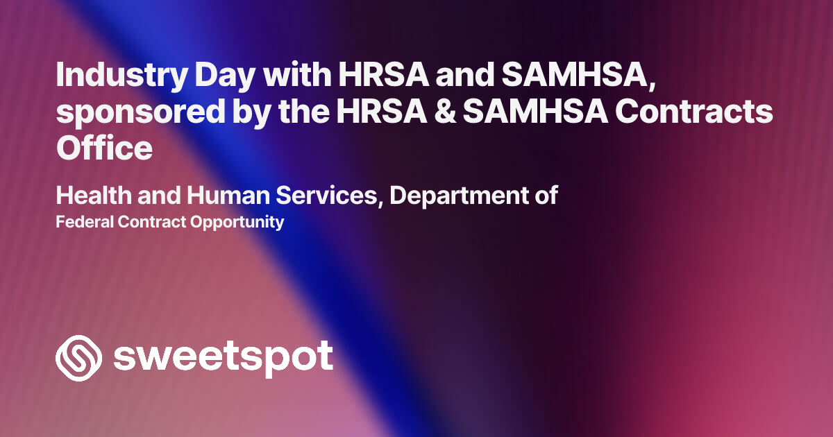 Industry Day with HRSA and SAMHSA, sponsored by the HRSA & SAMHSA ...