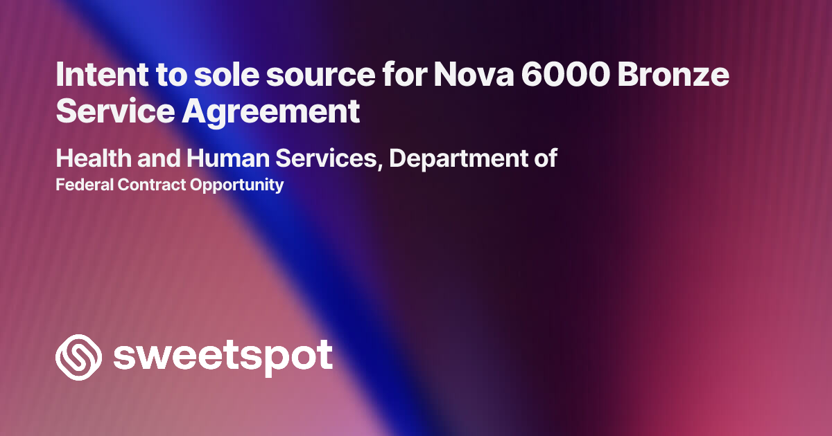 Intent to sole source for Nova 6000 Bronze Service Agreement