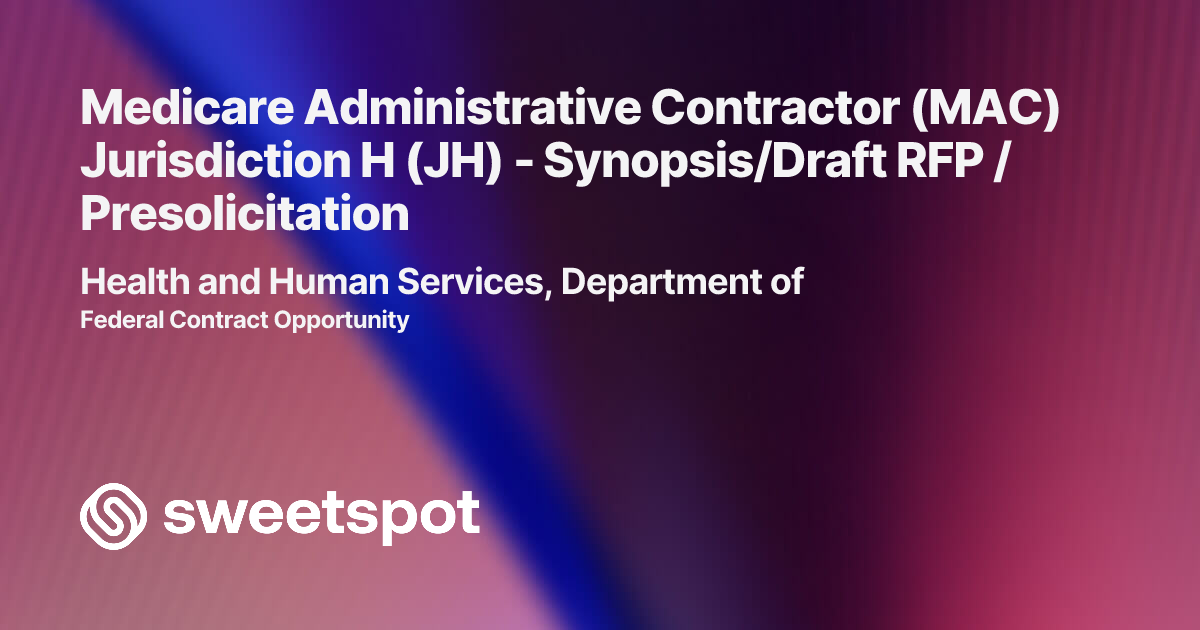Medicare Administrative Contractor (MAC) Jurisdiction H (JH) - Synopsis ...