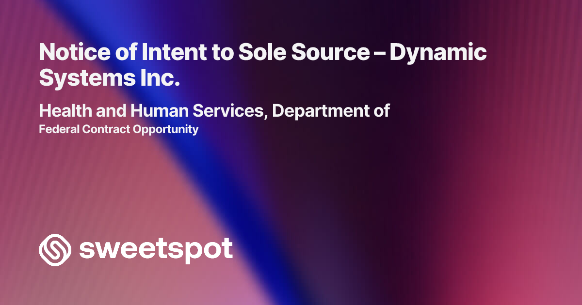 Notice of Intent to Sole Source – Dynamic Systems Inc.